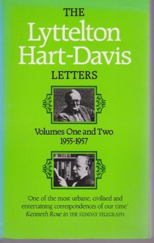 The Lyttelton Hart-Davis Letters: Volumes 1 and 2: 1955-57 ...