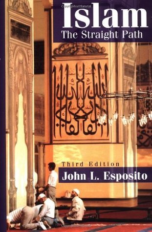 Islam: The Straight Path by John L. Esposito | Goodreads