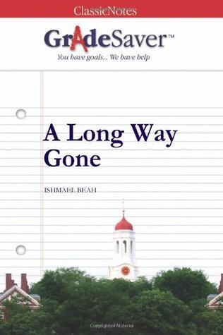 GradeSaver (TM) ClassicNotes: A Long Way Gone by Todd Gordon | Goodreads