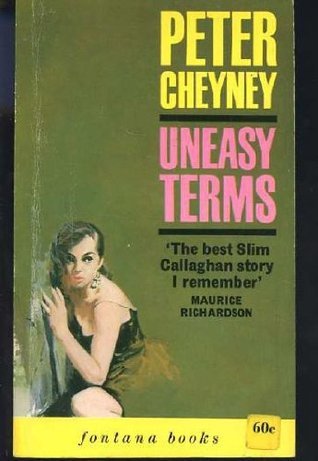 Uneasy Terms: A Slim Callaghan Mystery by Peter Cheyney | Goodreads
