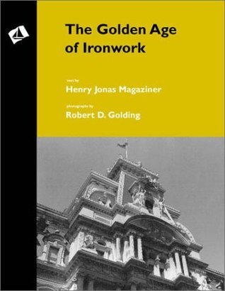 The Golden Age of Ironwork by Henry Magaziner | Goodreads