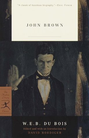 John Brown (Modern Library Classics) by W.E.B. Du Bois | Goodreads