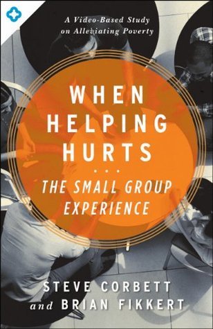 When Helping Hurts: The Small Group Experience: An Online Video-Based ...