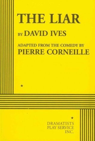 The Liar (Ives) - Acting Edition by David Ives | Goodreads