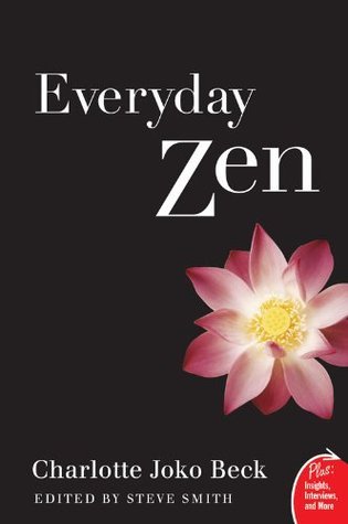Everyday Zen by Charlotte Joko Beck | Goodreads