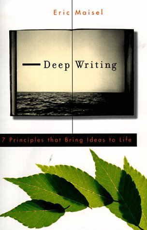 Deep Writing by Eric Maisel | Goodreads