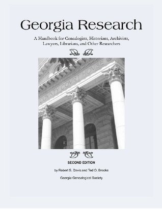 Georgia Research: A Handbook for Genealogists, Historians, Archivists ...