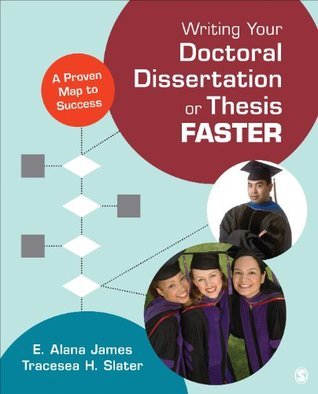 Writing Your Doctoral Dissertation or Thesis Faster: A Proven Map to ...