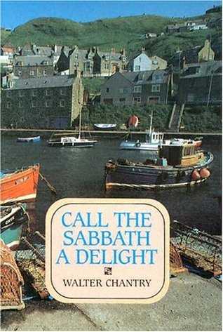 Call the Sabbath a Delight by Walter J. Chantry | Goodreads