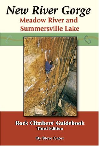 New River Gorge, Meadow River and Summersville Lake Rock Climbers ...
