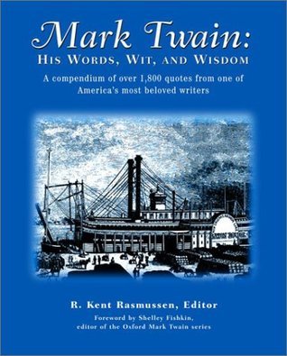 Mark Twain: His Words, Wit, and Wisdom by R. Kent Rasmussen | Goodreads