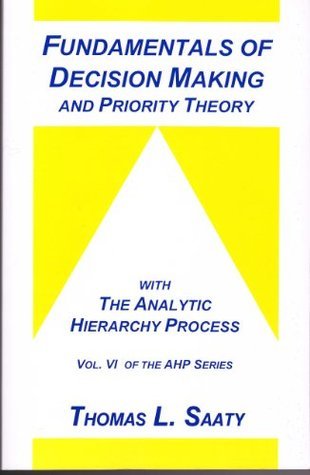 Fundamentals of Decision Making and Priority Theory by Thomas L. Saaty ...