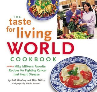 The Taste for Living World Cookbook: More of Mike Milken's Favorite ...