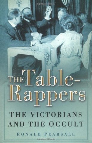 Table Rappers: The Victorians and the Occult by Ronald Pearsall | Goodreads