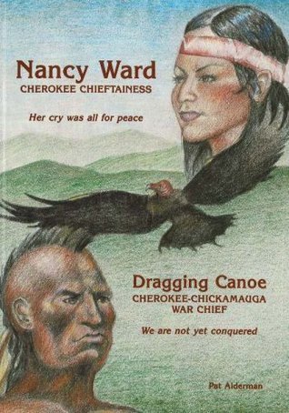 Nancy Ward Cherokee Chieftainess: Dragging Canoe Cherokee-Chickamauga ...