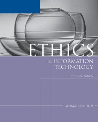 Ethics in Information Technology by George W. Reynolds | Goodreads