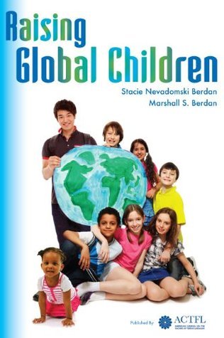 Raising Global Children by Stacie Nevadomski Berdan | Goodreads