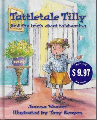 Tattletale Tilly (Attitude Adjusters) by Joanna Weaver | Goodreads