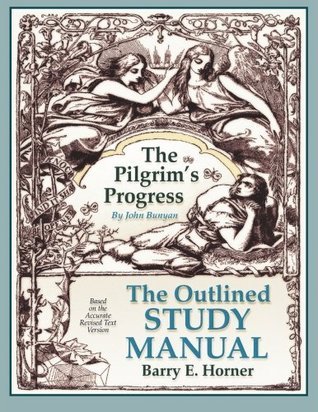 The Outlined Study Manual The Pilgrim's Progress by Barry E. Horner ...