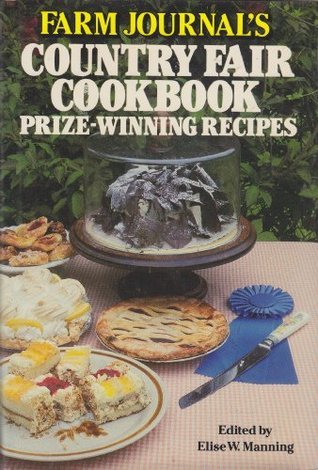Farm Journal's Country Fair Cookbook Prize-Winning Recipes by Elise W ...