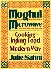 Moghul Microwave: Cooking Indian Food the Modern Way by Julie Sahni ...