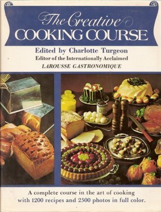 The Creative Cooking Course by Charlotte Turgeon | Goodreads