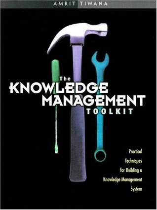 Knowledge Management Toolkit, The: Practical Techniques for Building a ...