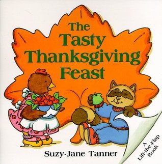 The Tasty Thanksgiving Feast (Lift-the-flap Book) by Suzy-Jane Tanner ...