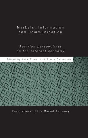 Markets, Information and Communication: Austrian Perspectives on the ...