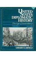United States Diplomatic History: The Age Of Ascendancy, Vol. II, Since ...