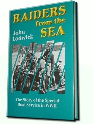 Raiders from the Sea: The Story of the Special Boat Service in WWII by ...