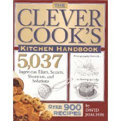 The Clever Cook's Kitchen Handbook: 5,037 Ingenious Hints, Secrets ...