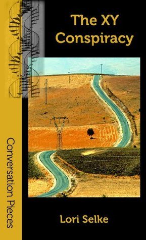 The XY Conspiracy (Conversation Pieces) by Lori Selke | Goodreads