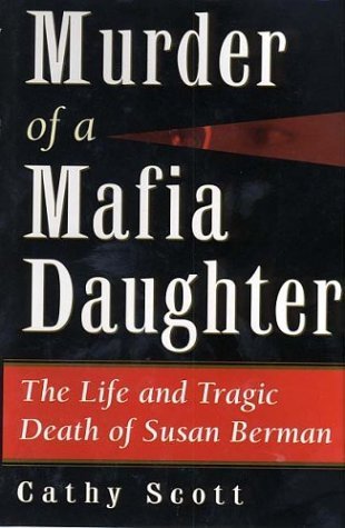 Murder of a Mafia Daughter: The Life and Tragic Death of Susan Berman ...