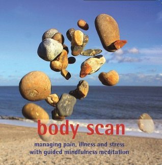 Body Scan: Managing Pain, Illness and Stress with Guided Mindfulness ...