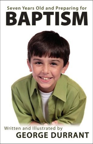 Seven Years Old and Preparing for Baptism by George Durrant | Goodreads
