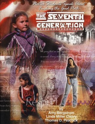 The Seventh Generation: Native Students Speak About Finding the Good ...