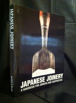 Japanese Joinery: A Handbook for Joiners and Carpenters by Yasuo ...