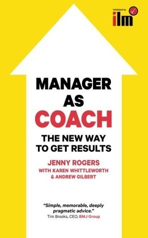 Manager as Coach: The New Way to Get Results by Andrew Gilbert | Goodreads