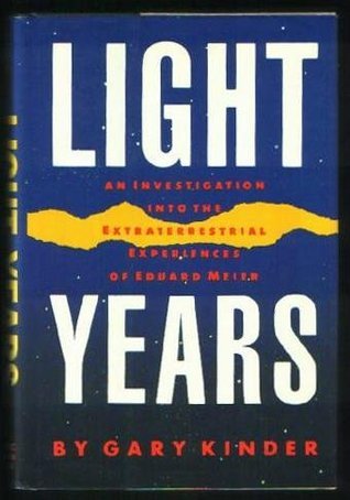 Light Years: An Investigation into the Extraterrestrial Experiences of ...