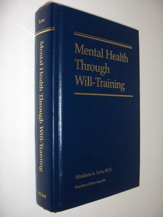 Mental Health Through Will Training: A System of Self-Help in ...