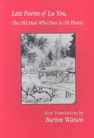 Late Poems of Lu You, the Old Man Who Does As He Pleases by Lu You ...