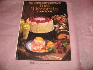 The Southern Heritage Just Desserts Cookbook by Southern Heritage ...