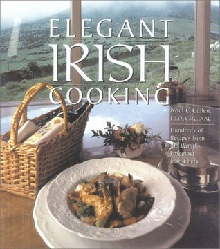 Elegant Irish Cooking: Hundreds of Recipes from the World's Foremost ...