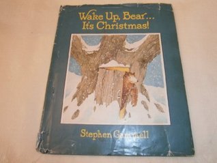 Wake Up, Bear... It's Christmas! by Stephen Gammell | Goodreads