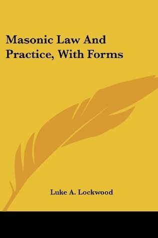 Masonic Law And Practice, With Forms by Luke A. Lockwood | Goodreads