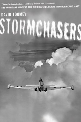 Stormchasers: The Hurricane Hunters and Their Fateful Flight into ...