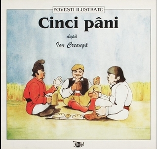 Cinci pâini by Ion Creangă | Goodreads