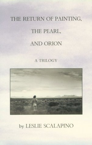 The Return of Painting, the Pearl, and Orion: A Trilogy by Leslie ...