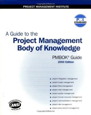 A Guide to the Project Management Body of Knowledge (PMBOK Guide): 2000 ...